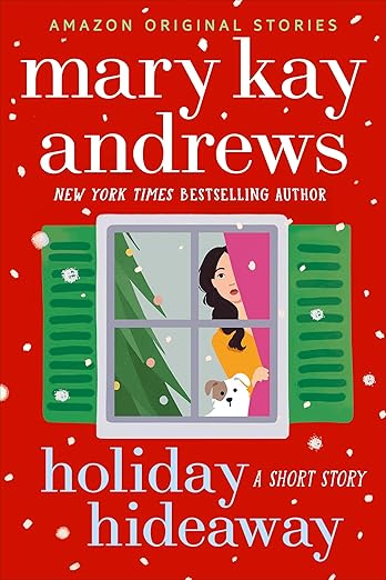 Holiday Hideaway: A Short Story • Mary Kay Andrews